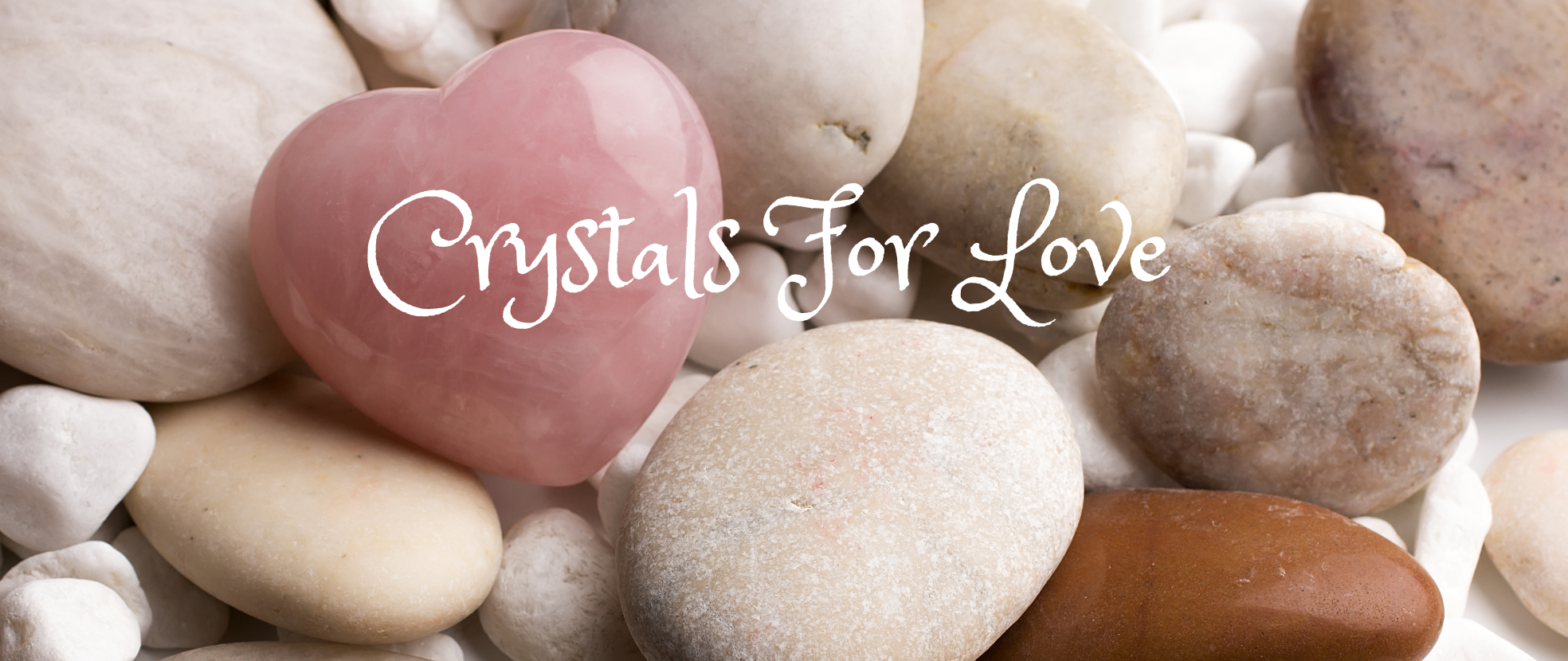 Use Crystals to Find Love | Blogs — Stonebridge Imports LTD