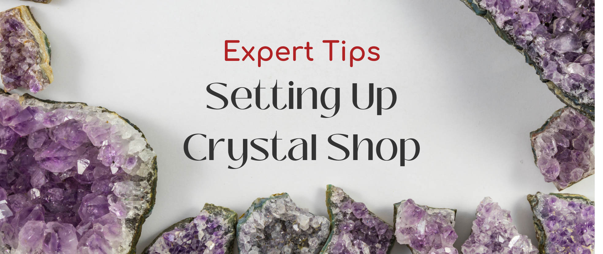 Setting Up a Crystal Business | Blogs — Stonebridge Imports LTD